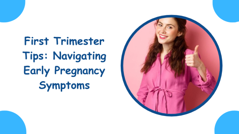 First Trimester Tips: Navigating Early Pregnancy Symptoms